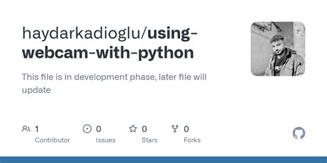 GitHub Haydarkadioglu Using Webcam With Python This File Is In Development Phase Later File