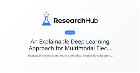 An Explainable Deep Learning Approach For Multimodal Elec Researchhub