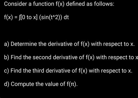 [answered] consider a function f x defined as follows f x f 0 to x sin