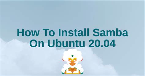 How To Install Samba On Ubuntu 20 04