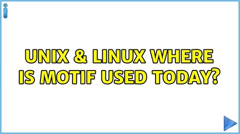 Unix And Linux Where Is Motif Used Today 3 Solutions Youtube