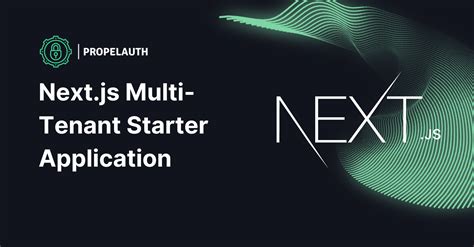 next js multi tenant starter application propelauth