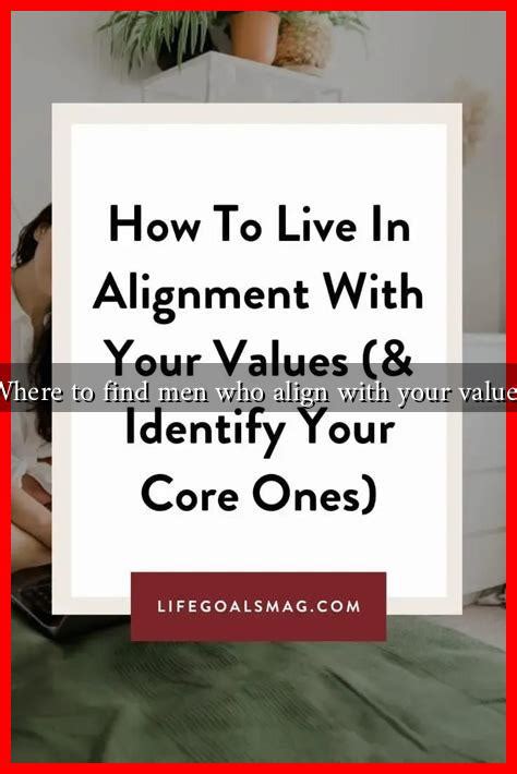 Where To Find Men Who Align With Your Values Wadaef