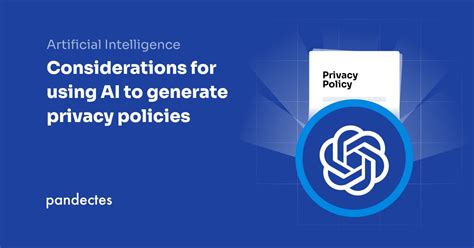 Considerations For Using Ai To Generate Privacy Policies Pandectes
