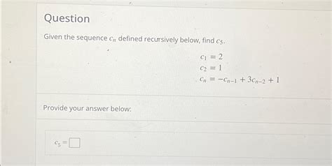 Questiongiven The Sequence Cn ﻿defined Recursively