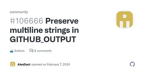 preserve multiline strings in github output · community · discussion 106666 · github