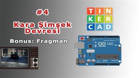 4 Arduino Ile Kara Şimşek Devresi Tinkercad Ile Elektronik Devre Tasarımı 4 Bölüm Youtube