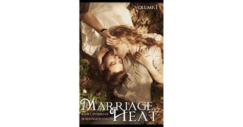Marriage Heat Volume 1 Short Stories Of By Marriage Heat