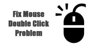 How To Fix Mouse Double Clicking Problem On Windows
