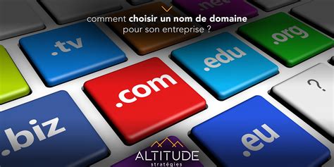 comment choisir un nom de domaine pour son entreprise altitude stratégies