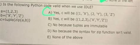 Solved Is The Following Python Code Valid When We Use Chegg
