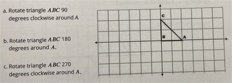 Solved A Rotate Triangle Abc 90 Degrees Clockwise Around A B Rotate Triangle Abc 180 Degrees