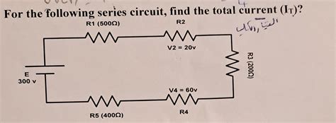 Solved For The Following Series Circuit Find The Total Chegg Com