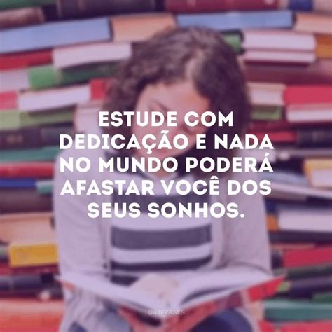 30 Frases De Estudo Para Incentivar Sua Dedicação Total