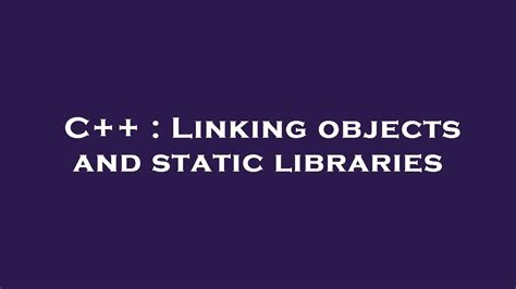 C Linking Objects And Static Libraries Youtube