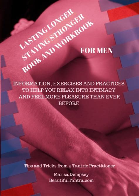 Lasting Longer Staying Stronger Sexual Self Mastery For Men Through