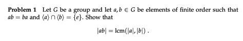 Solved Problem Let G Be A Group And Let A B E G Be Chegg Com