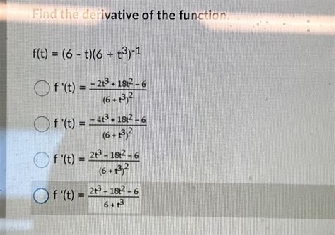 solved find the derivative of the function f t 6 t 6