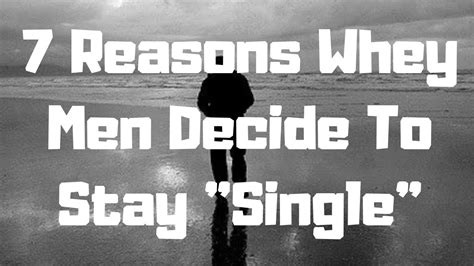 7 Reasons Why Men Decide To Stay Single Youtube