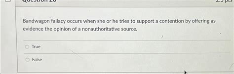 Solved Bandwagon Fallacy Occurs When She Or He Tries To