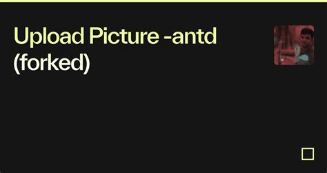 Upload Picture Antd Forked Codesandbox