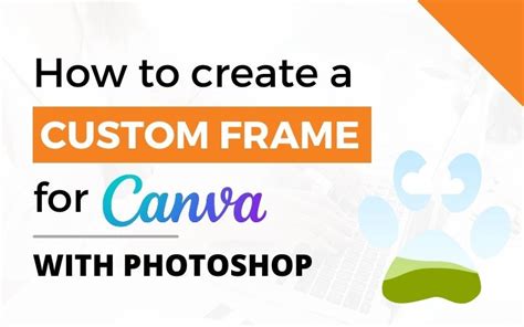 how to create a custom frame for canva with photoshop lemon paper lab