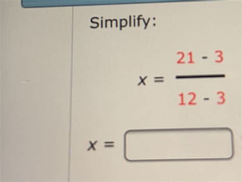 Solved Simplify 21 3 12 3 Chegg Com