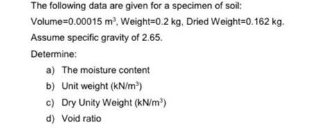 Solved The Following Data Are Given For A Specimen Of Soil Chegg Com