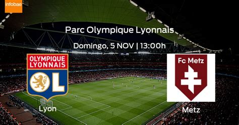 Previa De La Ligue 1 Olympique Lyon Vs Fc Metz Infobae