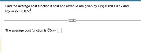 Solved Find The Average Cost Function If Cost And Revenue