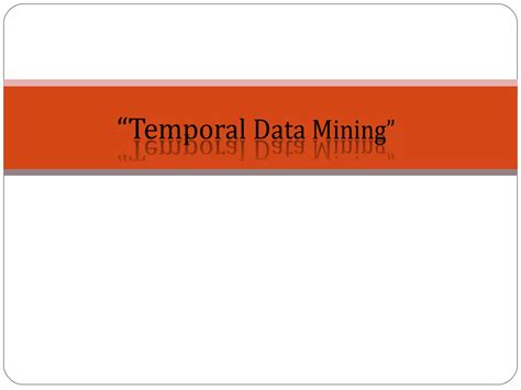 Temporal Data Mining Ppt Databases Computer Software And Applications