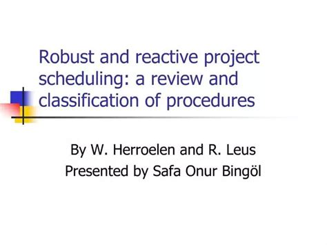 Ppt Robust And Reactive Project Scheduling A Review And Classification Of Procedures
