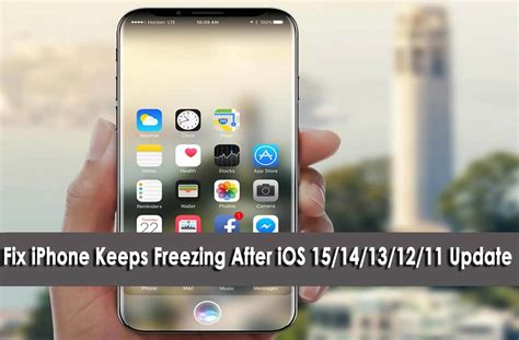 9 Solutions Fix Iphone Keeps Freezing After Ios 171615141312 Update