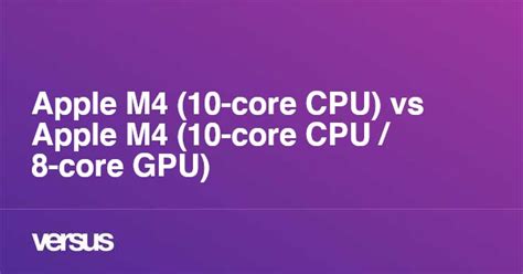 Apple M4 10 Core Cpu Vs Apple M4 10 Core Cpu 8 Core Gpu What Is The Difference