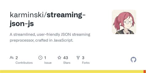 Github Karminskistreaming Json Js A Streamlined User Friendly Json Streaming Preprocessor