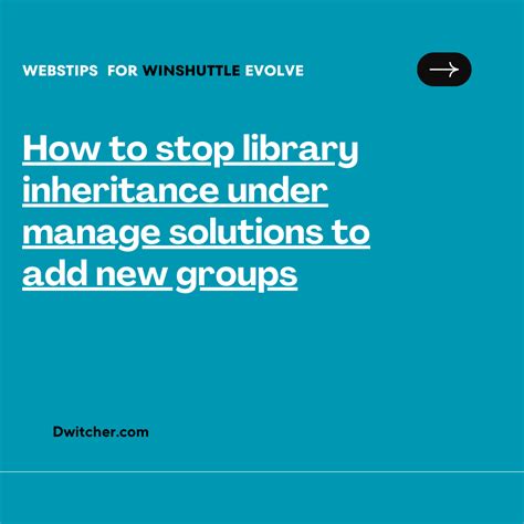 Disabling Library Inheritance In “manage Solutions” To Add New Groups