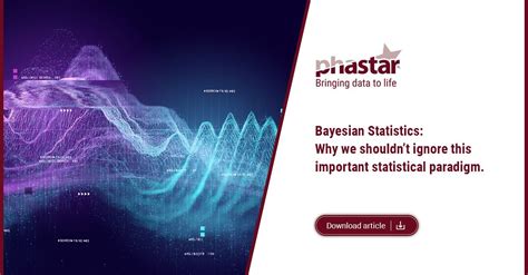 Phastar On Linkedin Bayesian Statistics Why We Shouldnt Ignore This Important Statistical