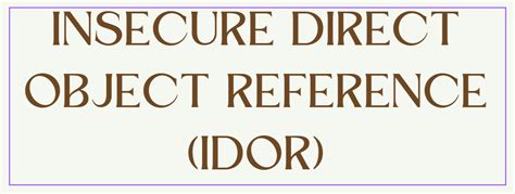 Understanding Insecure Direct Object References Idor And How To