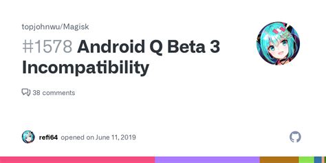 Android Q Beta 3 Incompatibility · Issue 1578 · Topjohnwumagisk · Github