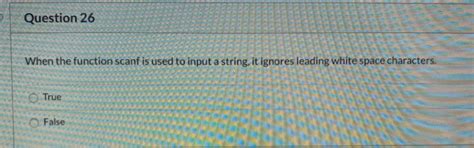 Solved Question 26 When The Function Scanf Is Used To Input