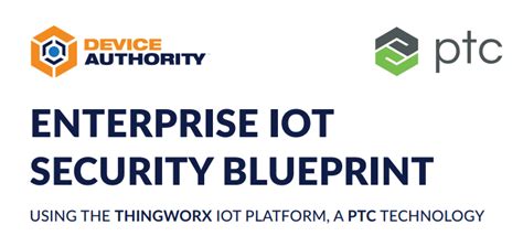 Enterprise Iot Security Blueprint Using The Thingworx Iot Platform A Ptc Technology