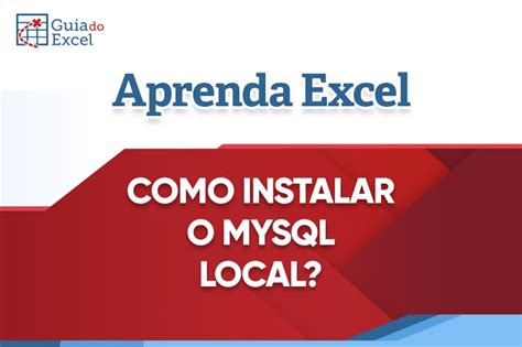 como instalar o mysql no seu computador guia do excel