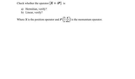 solved check whether the operator [x ip] is a hermitian