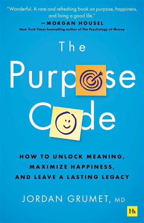 The Purpose Code How To Unlock Meaning Maximize Happiness And Leave