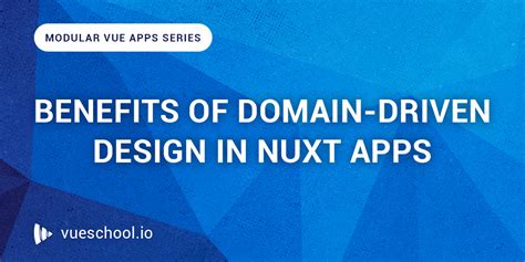 Domain Driven Design In Nuxt Apps Vue School Articles