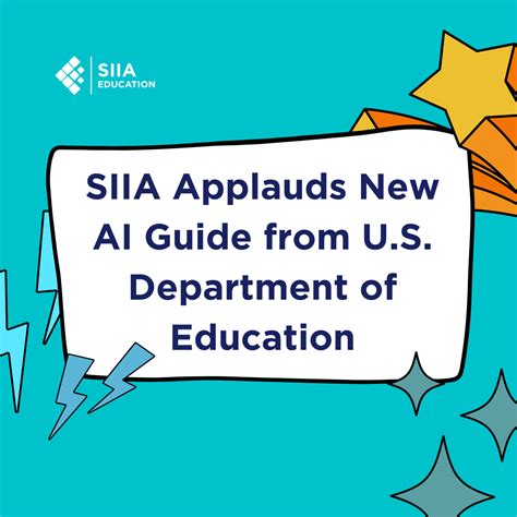 Siia Applauds New Ai Guide From U S Department Of Education Siia