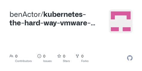 GitHub BenActor Kubernetes The Hard Way Vmware Workstation