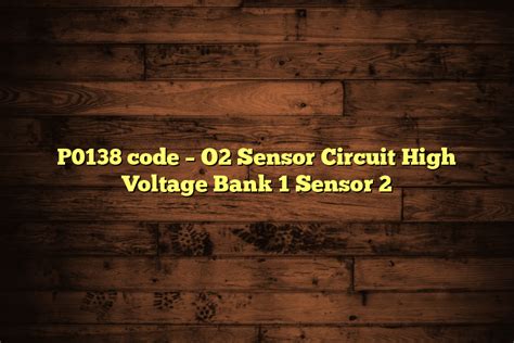 P Code O Sensor Circuit High Voltage Bank Sensor