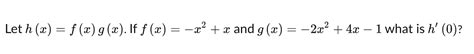 Solved Let H X F X G X If F X X 2 X Chegg Com