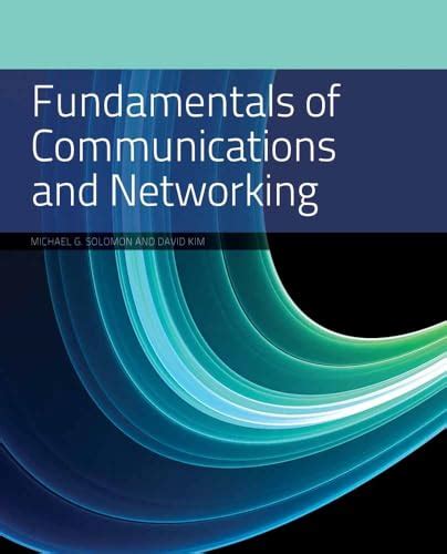 Fundamentals Of Communications And Networking By Solomon Michael G Good 2011 1st Edition
